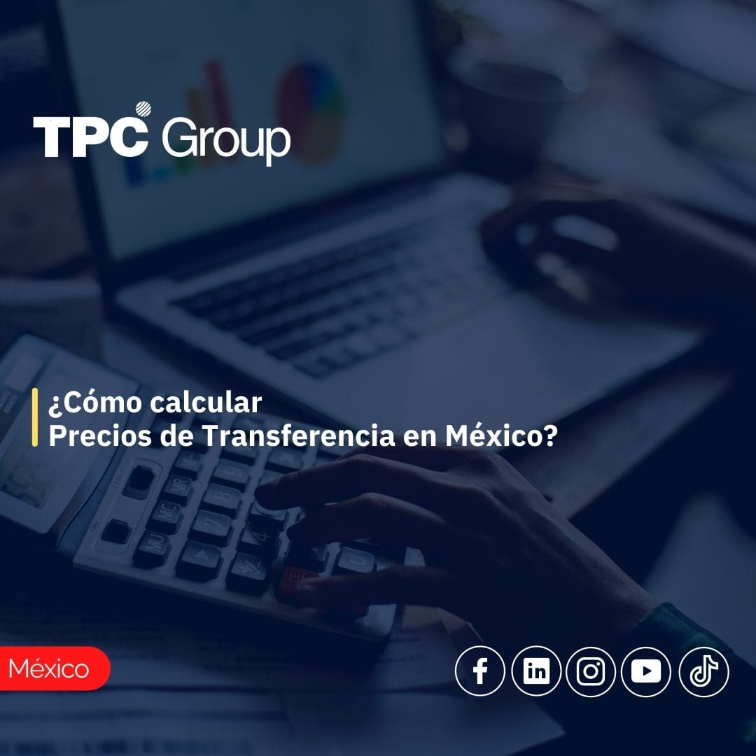 ¿Cómo calcular precios de transferencia en México? - TPC Group