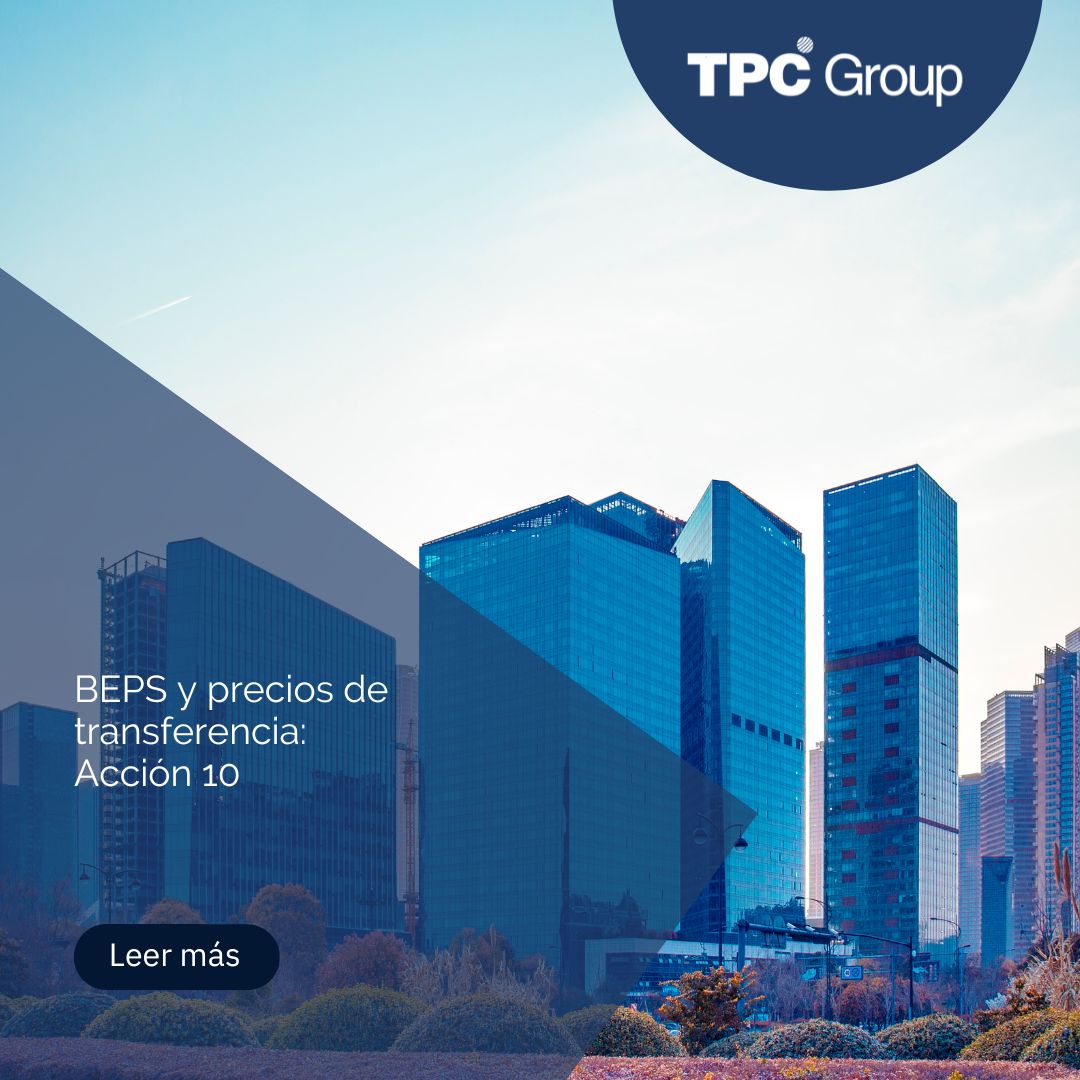 BEPS y Precios de Transferencia: Acción 10 - TPC Group