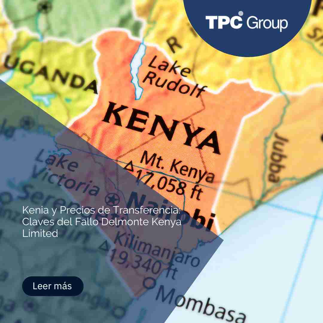 Kenia y Precios de Transferencia: Fallo Delmonte Kenya - TPC Group